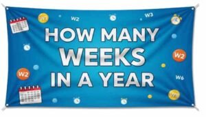 How Many Weeks in a Year? Understand the Calendar Breakdown